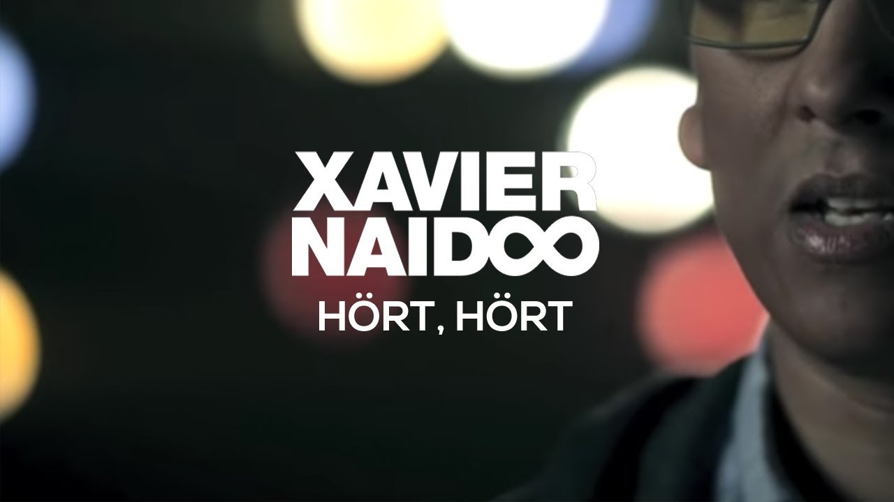 Hört, hört! – jetzt bei YouTube - Xavier Naidoo
